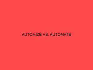 Automize vs. Automate: What's the Difference? - Main Difference