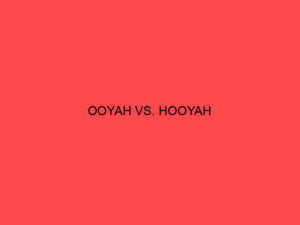 Ooyah vs. Hooyah: What's the Difference? - Main Difference