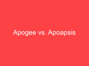 Apogee vs. Apoapsis: What's the Difference? - Main Difference