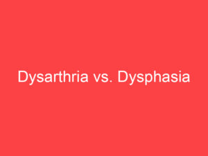 Dysarthria vs. Dysphasia: What's the Difference? - Main Difference