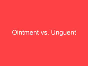 Ointment vs. Unguent: What's the Difference? - Main Difference