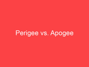 Perigee vs. Apogee: What's the Difference? - Main Difference