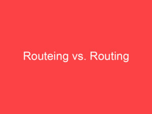 Routeing vs. Routing: What's the Difference? - Main Difference