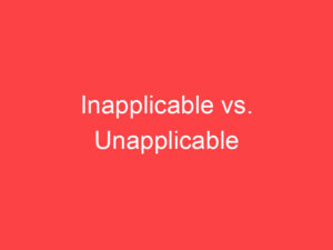 Inapplicable vs. Unapplicable: What's the Difference? - Main Difference