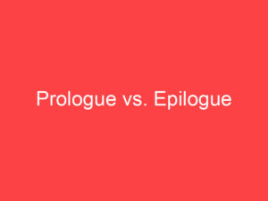 Prologue vs. Epilogue: What's the Difference? - Main Difference