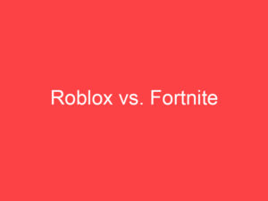 Roblox vs. Fortnite: What's the Difference? - Main Difference