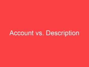 Account vs. Description: What's the Difference? - Main Difference