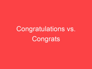 Congratulations vs. Congrats: What's the Difference? - Main Difference